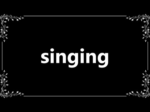 Singing - Meaning and How To Pronounce