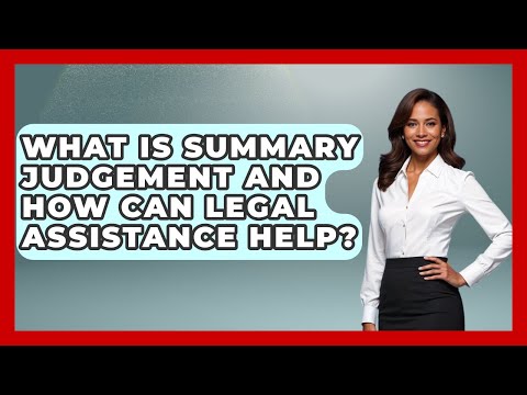 What Is Summary Judgement And How Can Legal Assistance Help? - Child Welfare Network