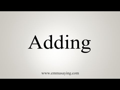 How To Say Adding