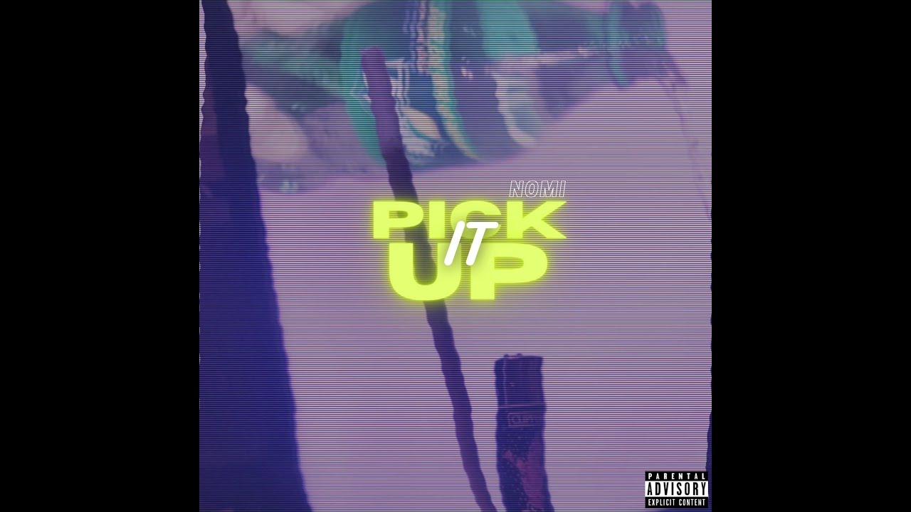Nomi- Pick It Up Feat. IVeL.INC