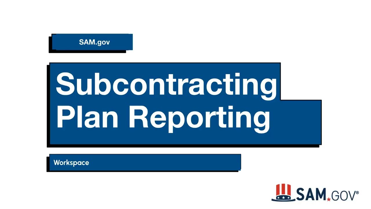 Subcontracting Plan Reporting on SAM.gov — Workspace