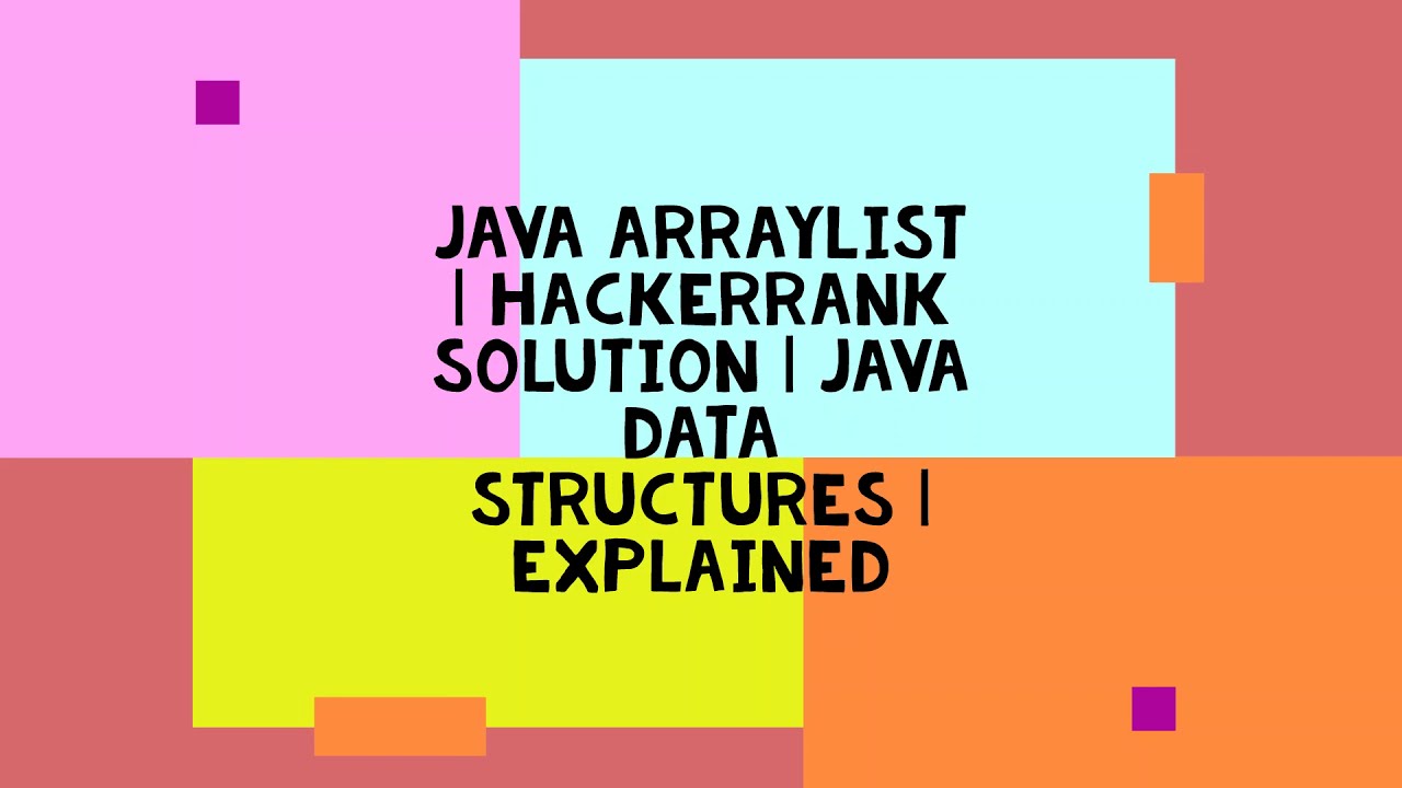 JAVA ARRAYLIST | HACKERRANK SOLUTION | JAVA DATA STRUCTURES | EXPLAINED