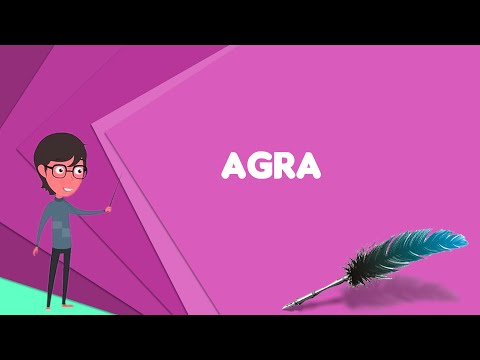 What is Agra? Explain Agra, Define Agra, Meaning of Agra