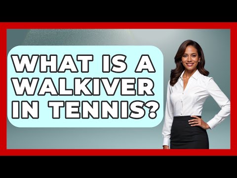 What Is a Walkiver in Tennis? - The Racket Xpert
