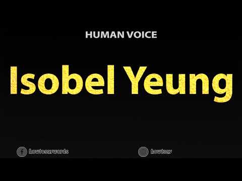 How To Pronounce Isobel Yeung