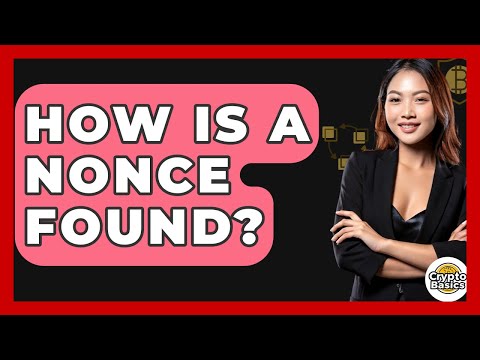 How Is A Nonce Found? - CryptoBasics360.com