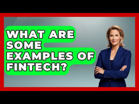 What Are Some Examples Of FinTech? - Learn About Economics