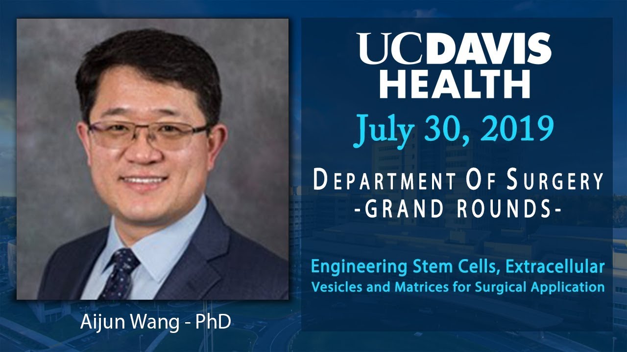 Engineering Stem Cells, Extracellular Vesicles & Matrices for Surgical Application - Aijun Wang, PhD