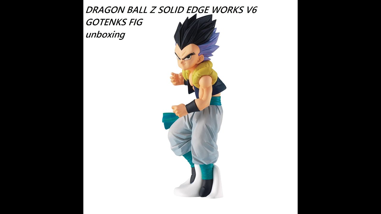 DRAGON BALL Z SOLID EDGE WORKS V6 GOTENKS FIG unboxing