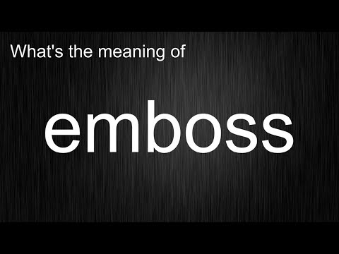 What's the meaning of "emboss", How to pronounce emboss?
