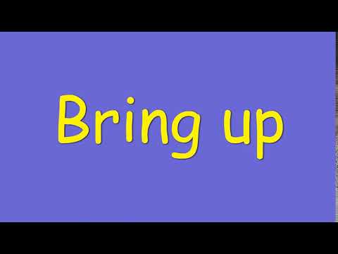 Bring up meaning