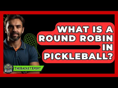 What Is A Round Robin In Pickleball? - The Racket Xpert