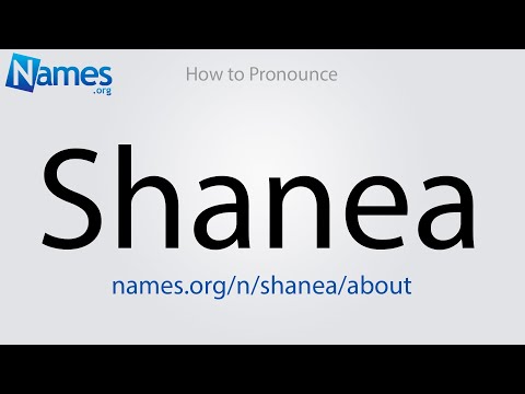 How to Pronounce Shanea