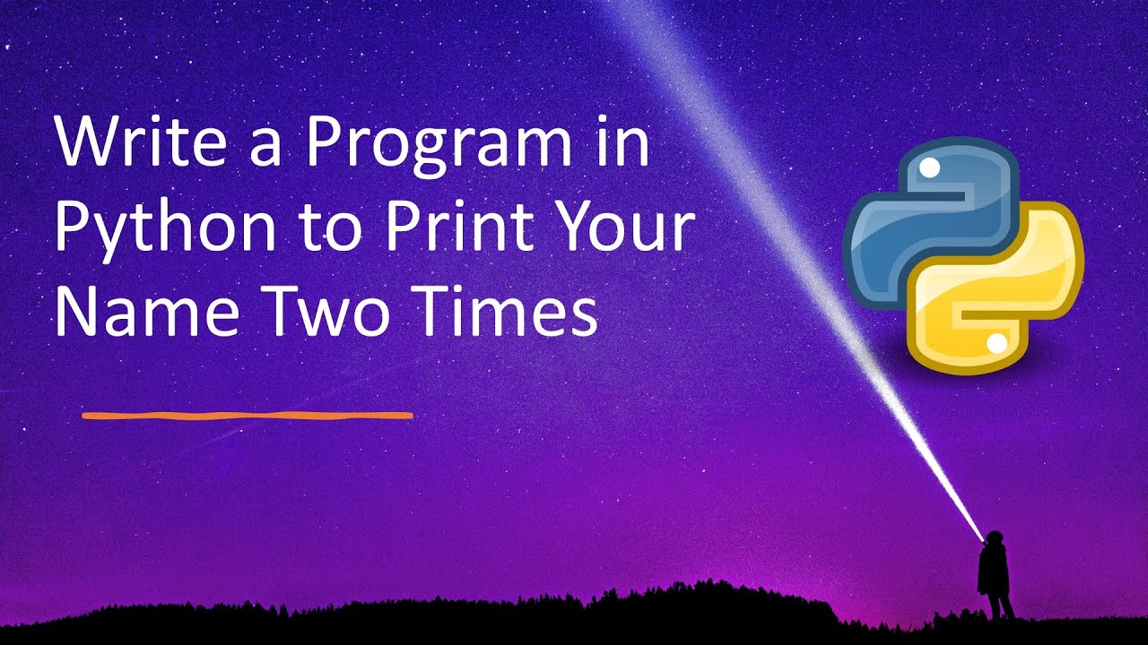 Write a Program in Python to Print Your Name Two Times