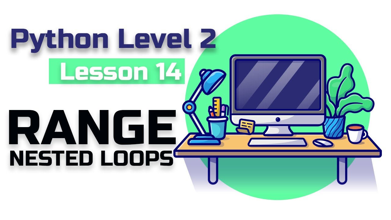 Lesson 14 Python(level 2) nested loops, range, for i in.