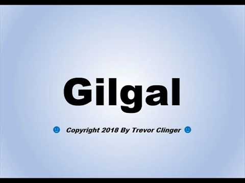 How To Pronounce Gilgal