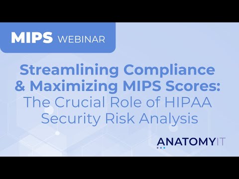 Streamlining Compliance & Maximizing MIPS Scores The Crucial Role of HIPAA Security Risk Analysis