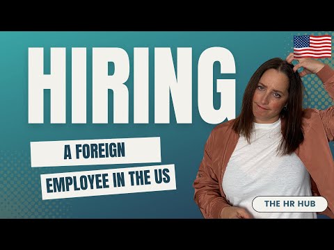 US Guide To Hiring Foreign Workers