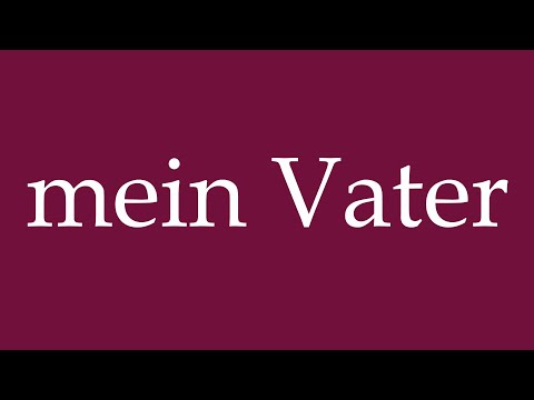 How to Pronounce ''mein Vater'' (my father) Correctly in German