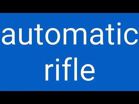 Automatic Rifle Definition & Meaning