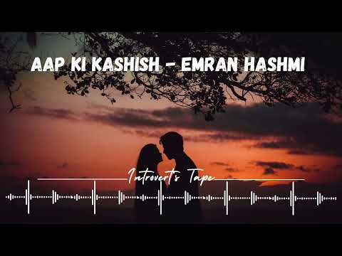 Aap Ki Kashish – Emran Hashmi | Slow-Mo Romantic Song | Lo-Fi Chill | Introvert’s Tape