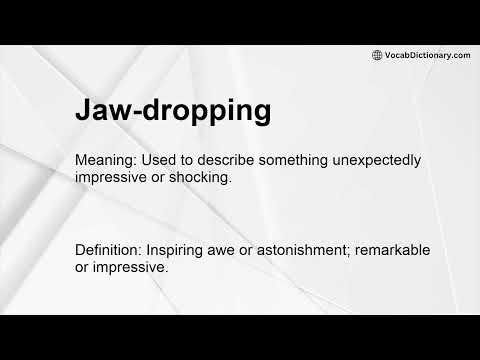 Jaw-dropping Meaning