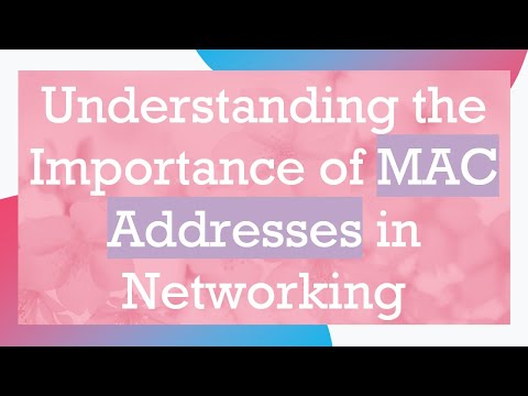 Understanding the Importance of MAC Addresses in Networking