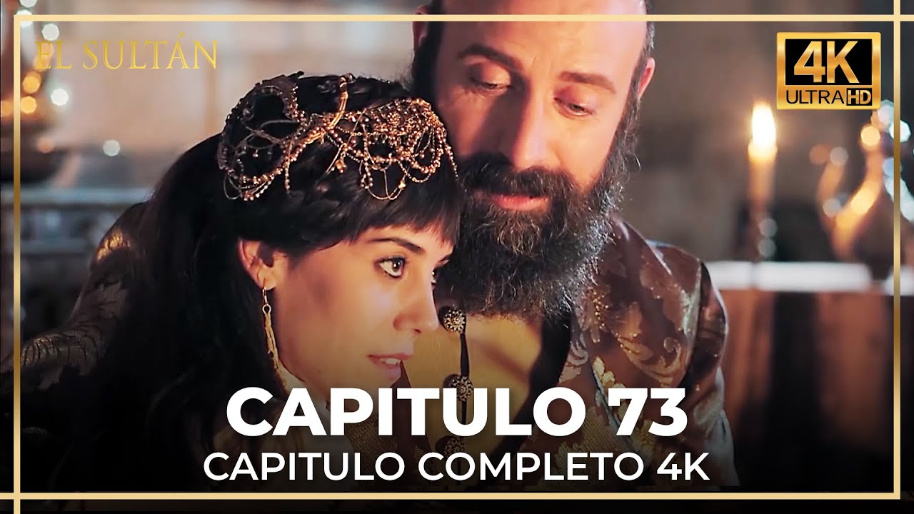 El Sultán | Capitulo 73 Completo (4K)