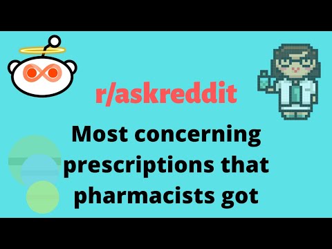 Most concerning prescriptions that pharmacists got [SHOCKING] (r/AskReddit)