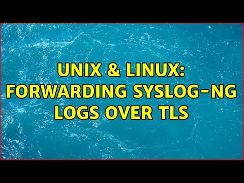 Unix & Linux: Forwarding syslog-ng logs over TLS