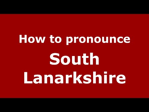 How to pronounce South Lanarkshire (English/UK) - PronounceNames.com