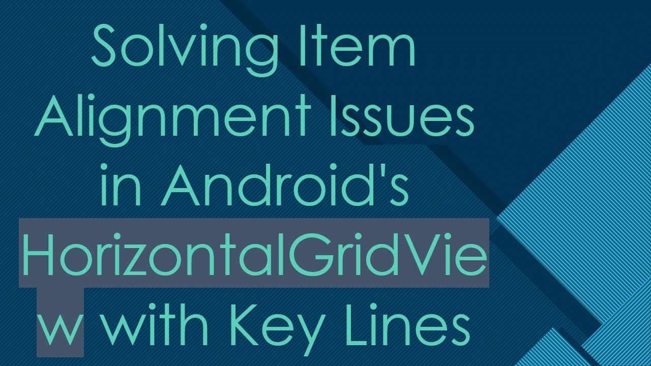 Solving Item Alignment Issues in Android's HorizontalGridView with Key Lines