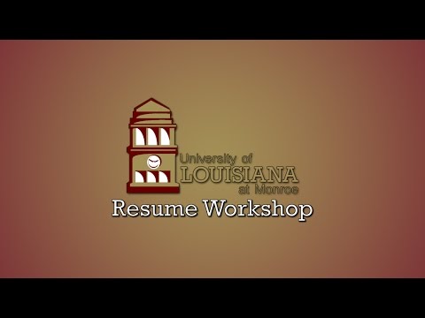 Resume Workshop - University of Louisiana at Monroe Career Connections
