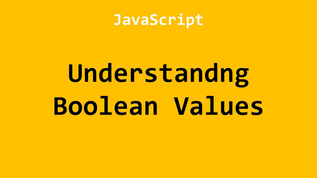 Understanding Boolean Values JavaScript