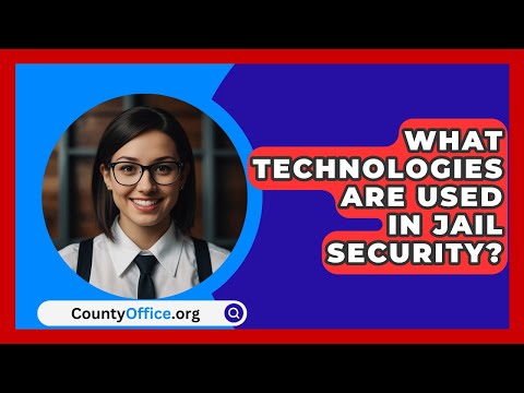 What Technologies Are Used In Jail Security? - CountyOffice.org