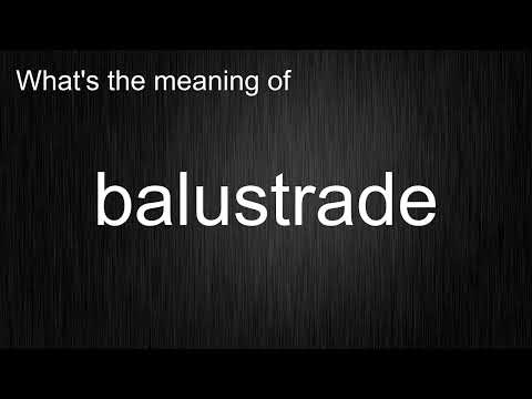 What's the meaning of "balustrade", How to pronounce balustrade?