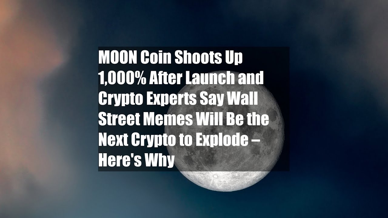 MOON Coin Shoots Up 1,000% After Launch and Crypto Experts Say Wall Street Memes Will Be the Next
