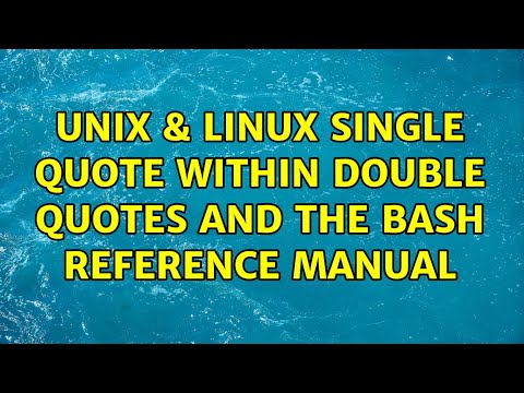 Unix & Linux: Single quote within double quotes and the Bash reference manual (2 Solutions!!)