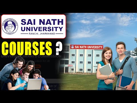 Sai Nath University, Ranchi Jharkhand कौन से Courses करवाती है University ?