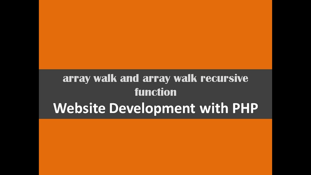 array walk and array walk recursive function  website development with php