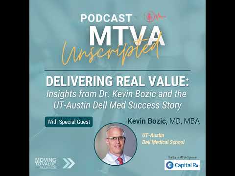 Delivering Real Value: Insights from Kevin Bozic, MD, MBA and the UT-Austin Dell Med Success Story