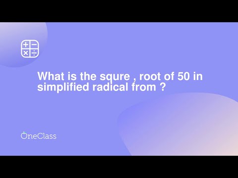 What is the squre , root of 50 in simplified radical from ?