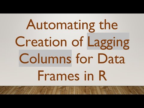 Automating the Creation of Lagging Columns for Data Frames in R