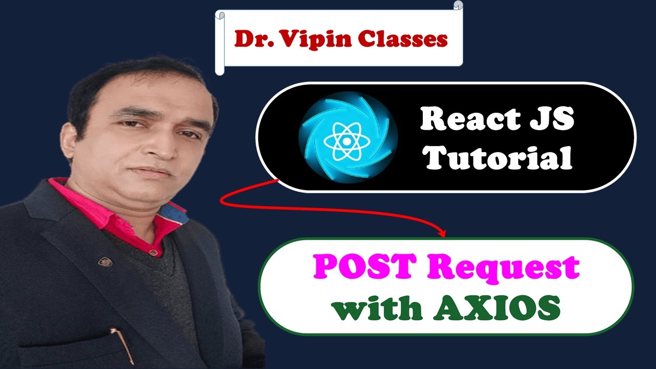 React Tutorial #43  AXIOS POST Request in React | Dr Vipin Classes