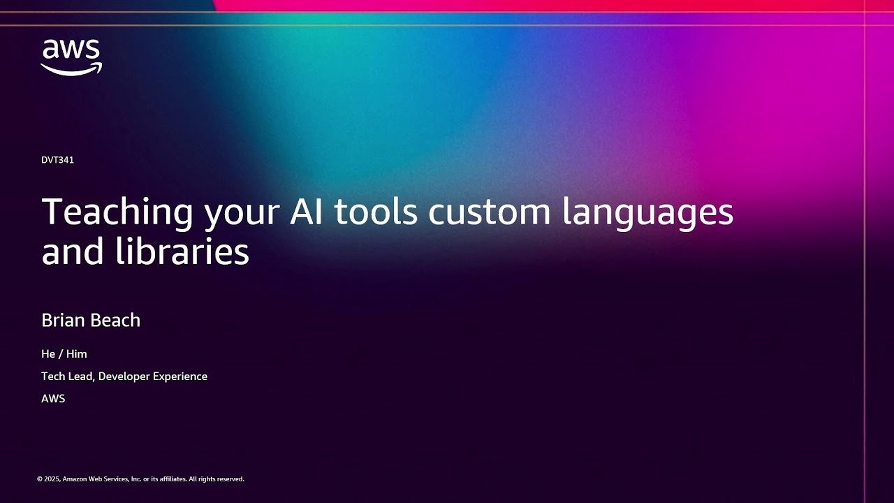 AWS re:Invent 2025 - Teaching your AI tools custom languages and libraries (DVT341)