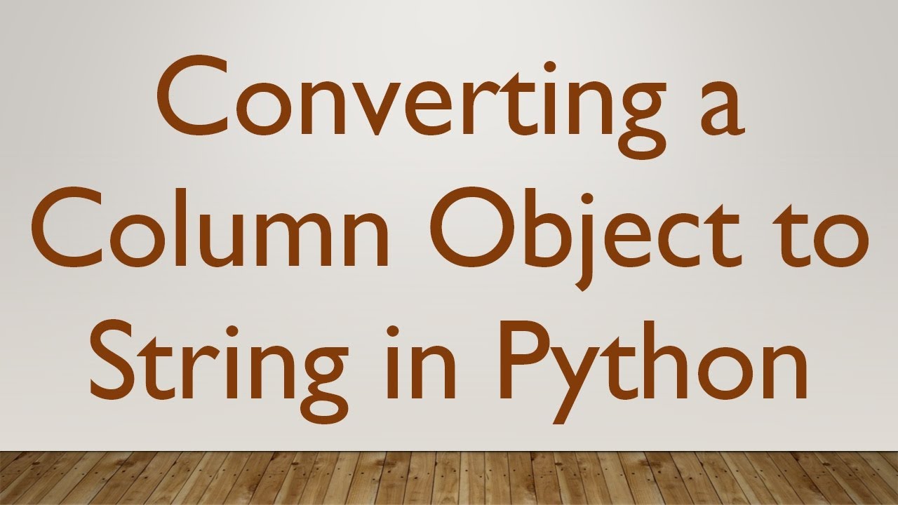 Converting a Column Object to String in Python