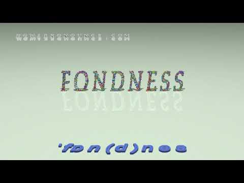 fondness - pronunciation + Examples in sentences and phrases