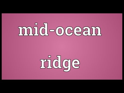 Mid-ocean ridge Meaning