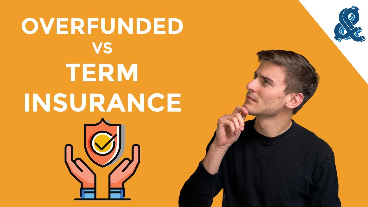 Overfunded Vs Term Life Insurance | The Beginners Guide | PART 2