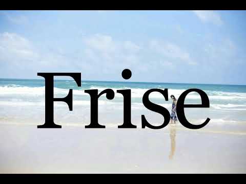 How To Pronounce Frise🌈🌈🌈🌈🌈🌈Pronunciation Of Frise